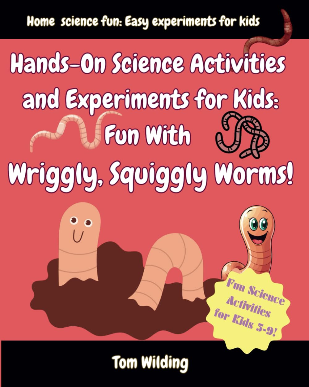 Hands-On Science Activities and Experiments for Kids: Fun With Wriggly ...