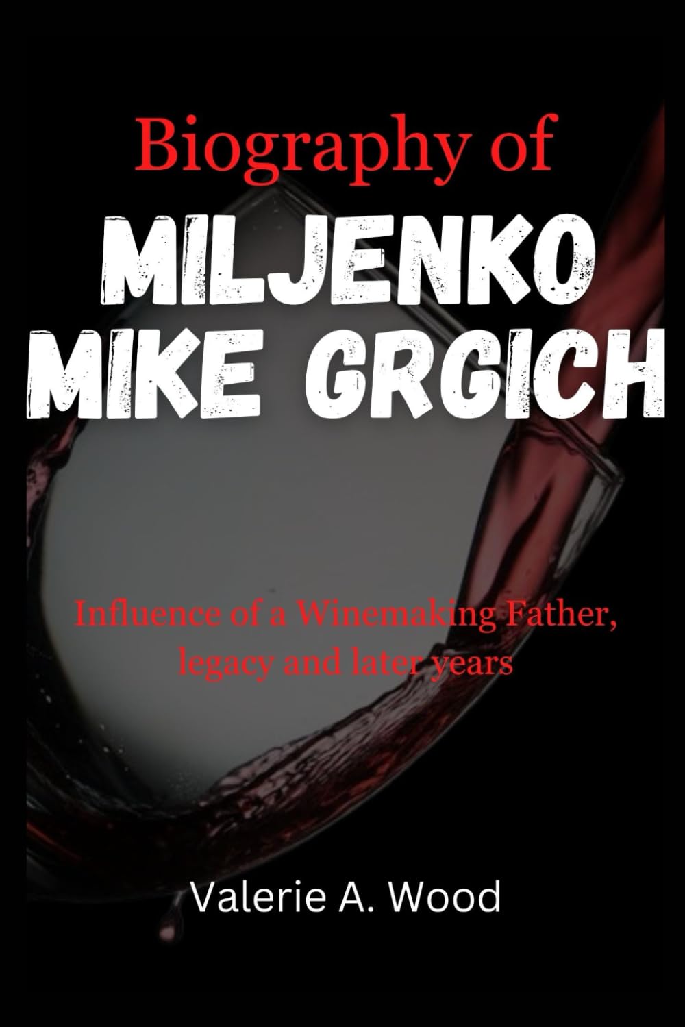 Biography of miljenko Mike Grgich: Influence of a Winemaking Father ...