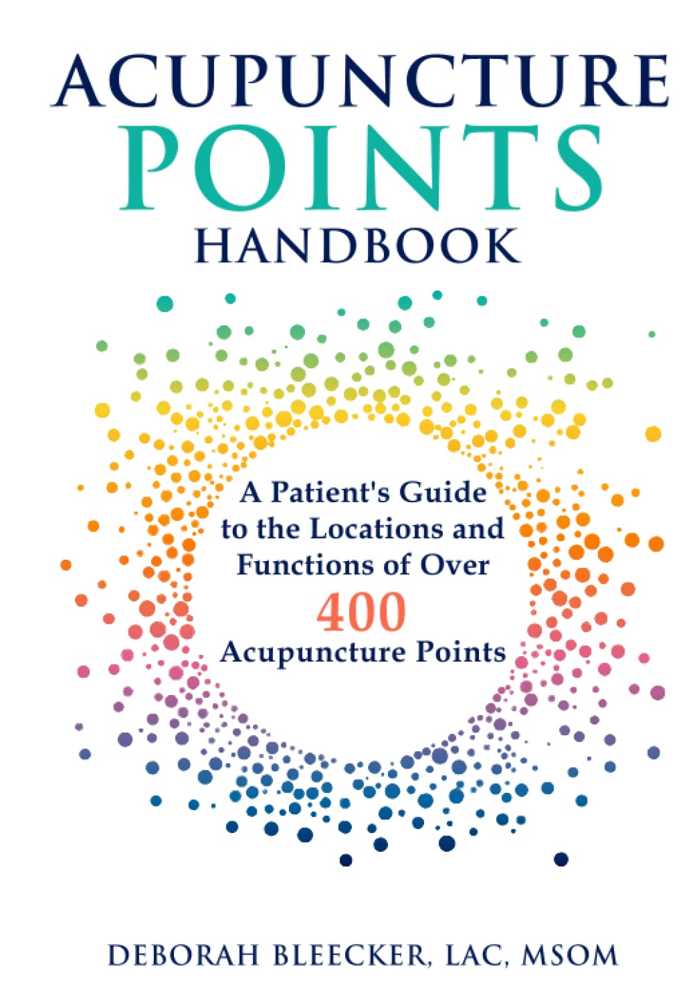 Acupuncture Points Handbook: A Patient's Guide to the Locations and ...