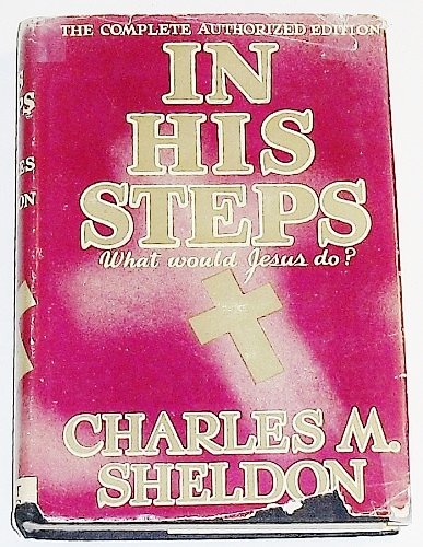 In His Steps: Charles M. Sheldon: Amazon.com: Books