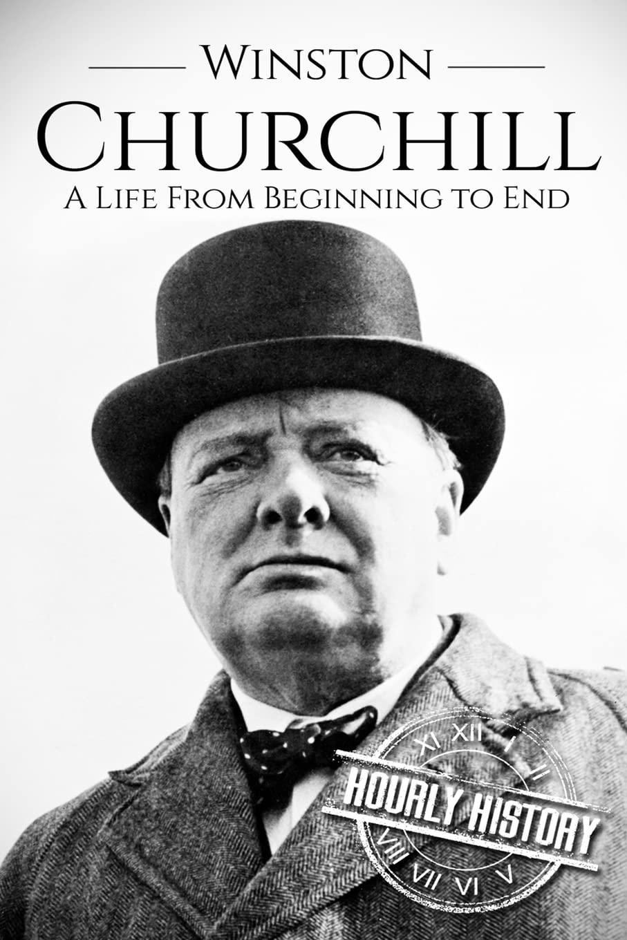 Winston Churchill: A Life From Beginning to End [Booklet] (World War 2 ...