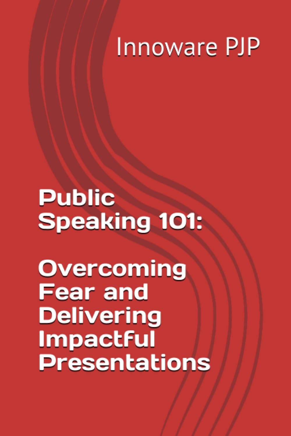 Public Speaking 101: Overcoming Fear and Delivering Impactful ...