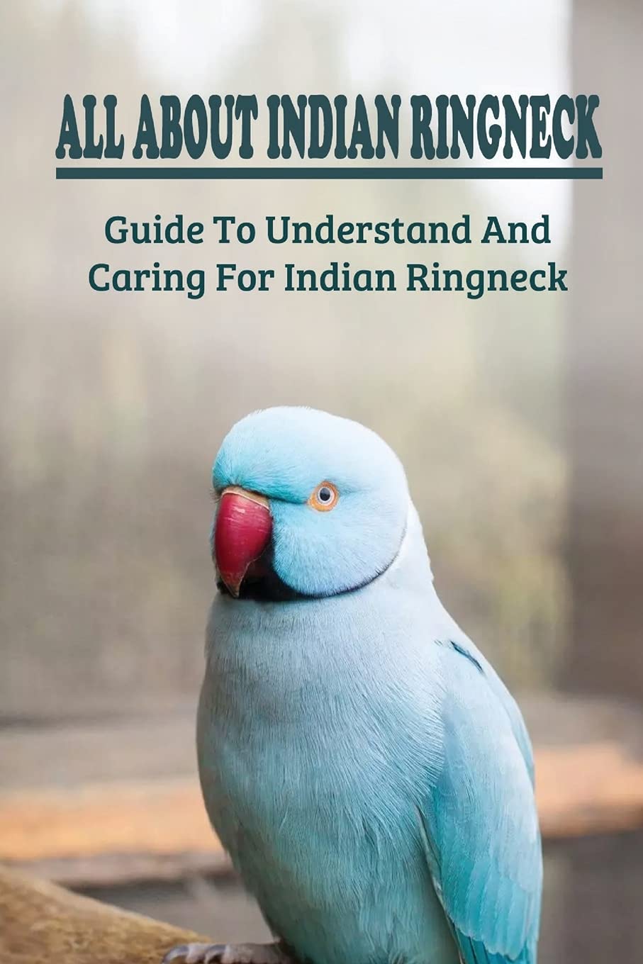 All About Indian Ringneck Guide To Understand And Caring For Indian ...