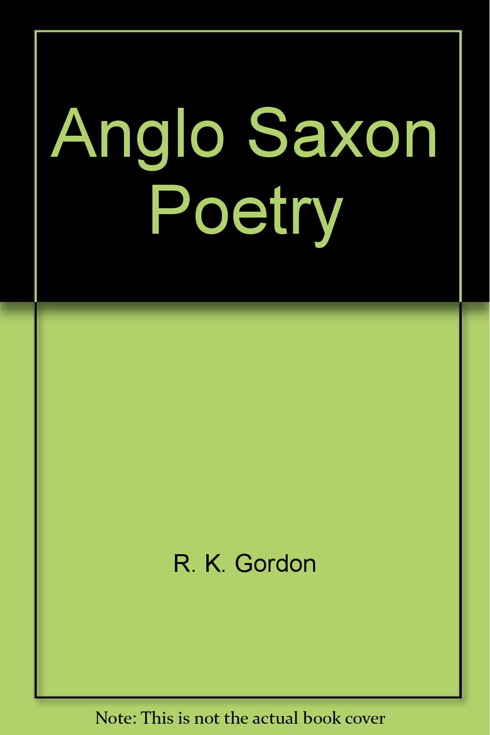 Anglo Saxon Poetry: R.K. Compiler Gordon: Amazon.com: Books