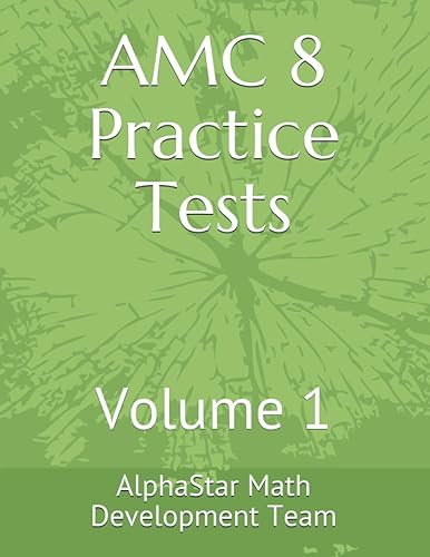 AMC 8 PRACTICE TESTS: VOLUME 1 (AlphaStar Academy Math: Practice Tests)