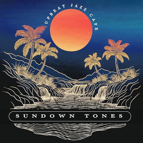 Écouter Sundown Tones de Upbeat Jazz Cafe sur Amazon Music