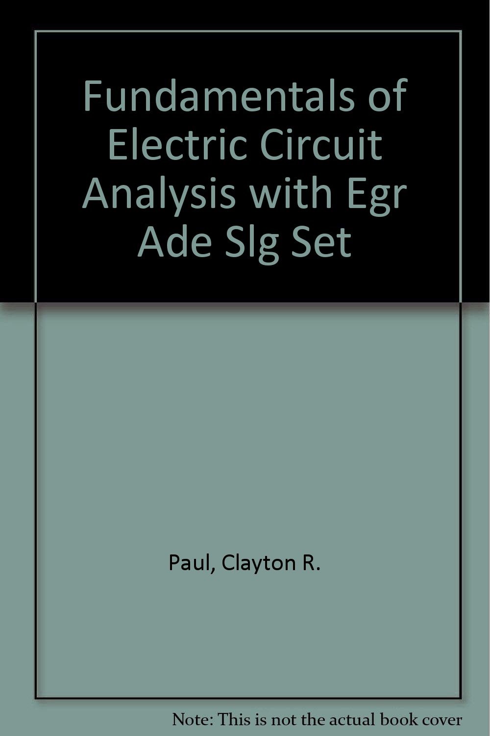 Fundamentals of Electric Circuit Analysis with Egr Ade Slg Set: unknown ...