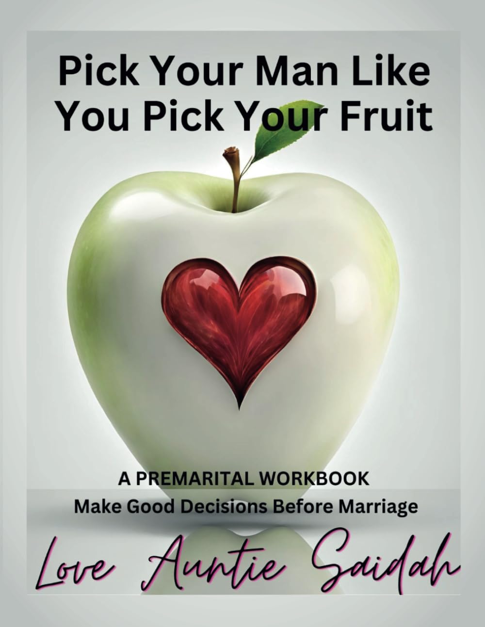 Pick Your Man Like You Pick Your Fruit: Pre Marital Workbook: Brown ...