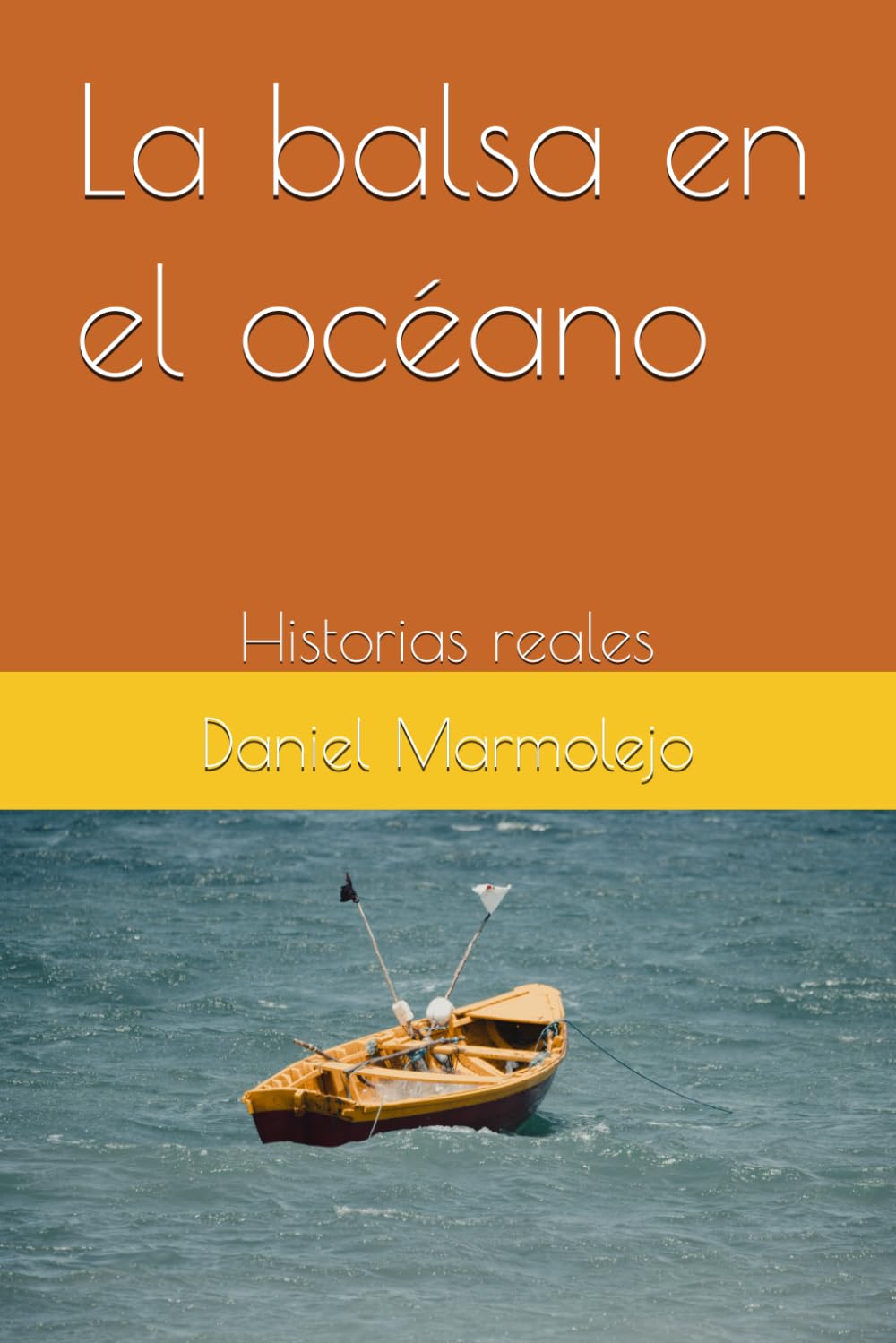 La balsa en el océano: Historias reales (Spanish Edition): Marmolejo ...