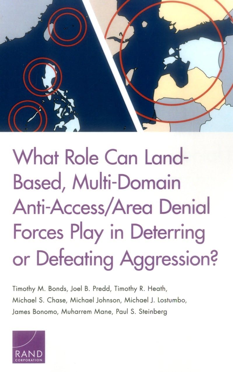 What Role Can Land-Based, Multi-Domain Anti-Access/Area Denial Forces ...