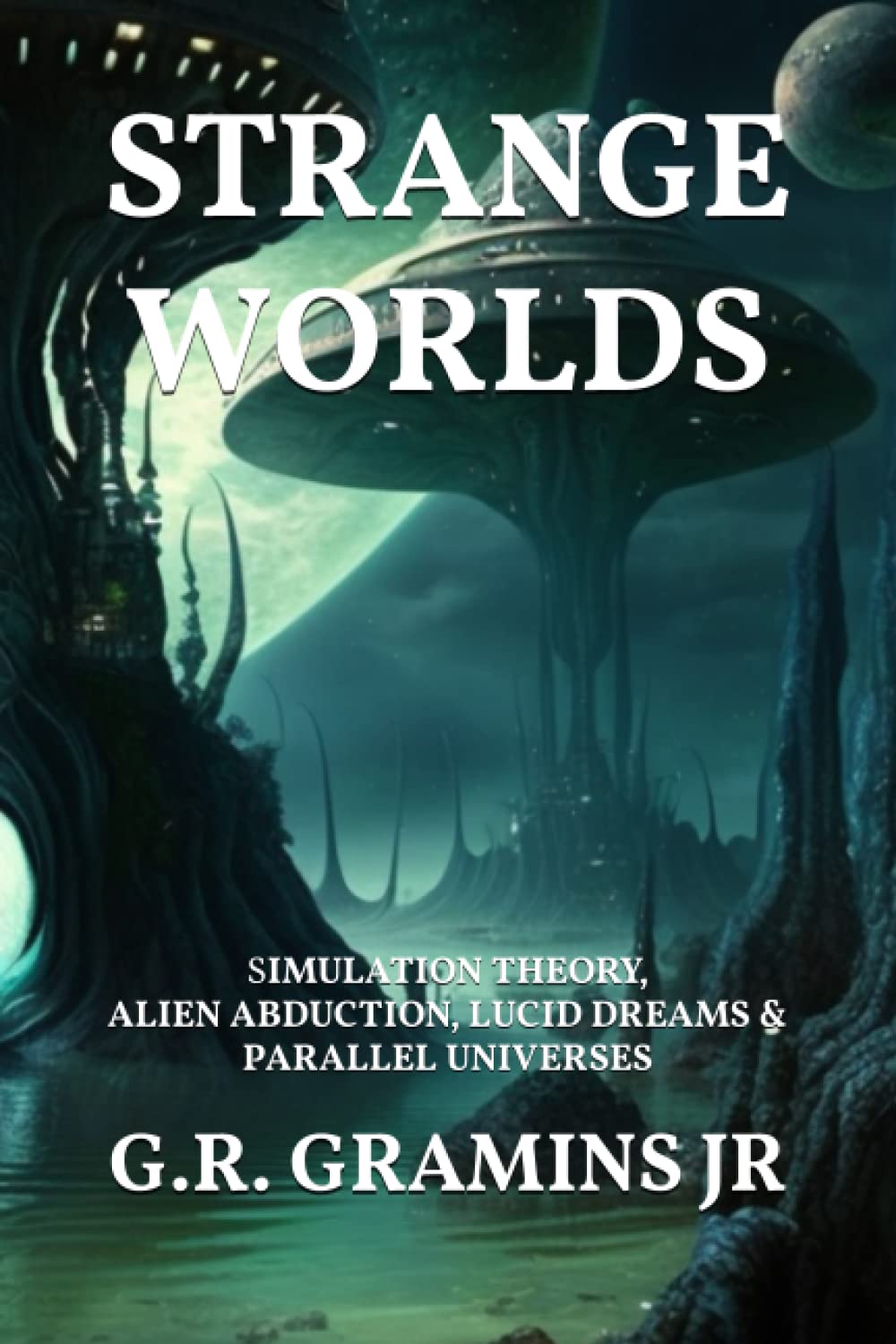 STRANGE WORLDS: SIMULATION THEORY, ALIEN ABDUCTION, LUCID DREAMS ...
