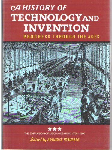 History of Technology and Invention: Progress Through the Ages, Vol. 3 ...