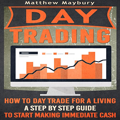 Day Trading: How to Day Trade for a Living: A Step by Step Guide to ...