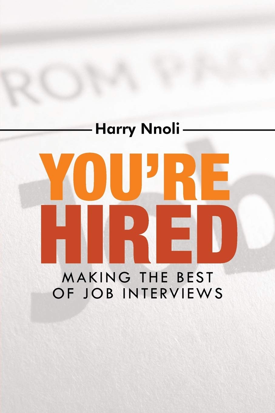 You're Hired: Making the Best of Job Interviews: Nnoli, Harry ...