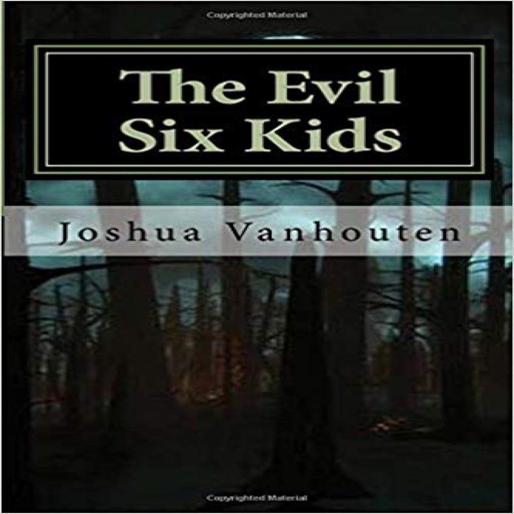 The Evil Six Kids - Kindle edition by Vanhouten, Joshua . Literature ...