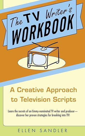 The TV Writer's Workbook: A Creative Approach To Television Scripts ...