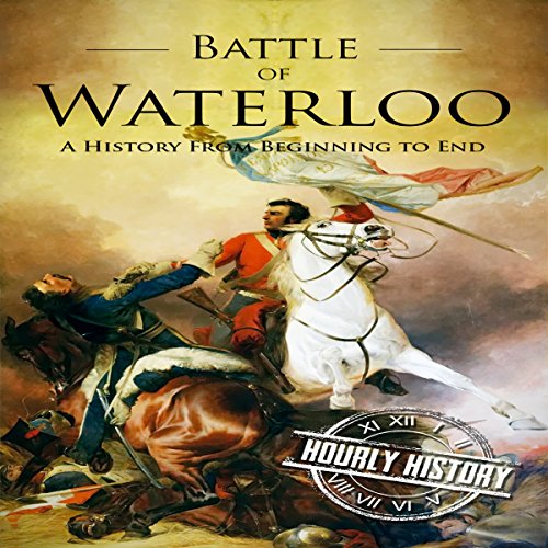 Amazon.com: Battle of Waterloo: A History from Beginning to End ...