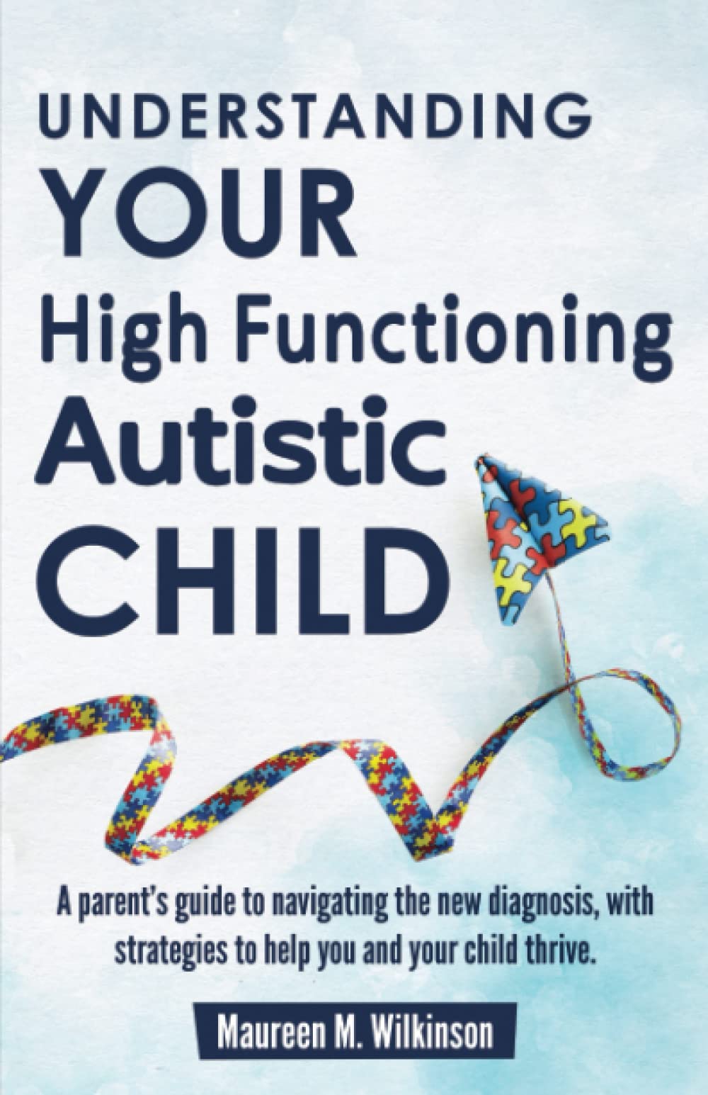 Snapklik.com : Understanding Your High Functioning Autistic Child: A ...