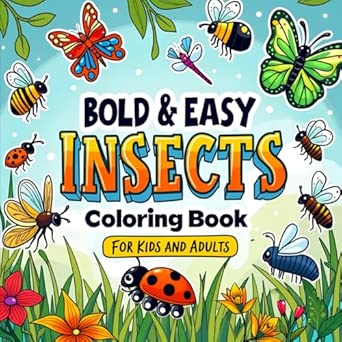Bold & Easy Insects Coloring Book For Kids and Adults: Bug ...