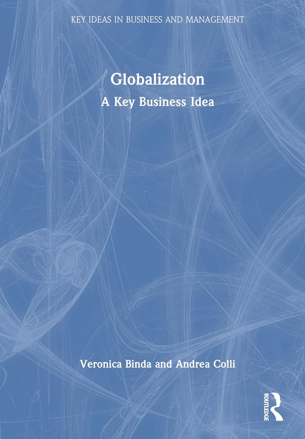 Globalization: A Key Idea for Business and Society (Key Ideas in Business and Management ...