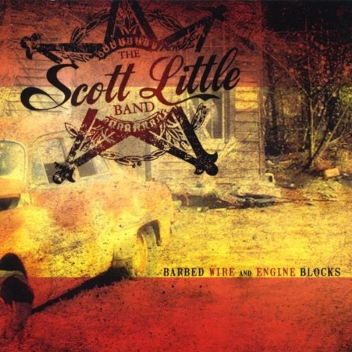 Écouter Barbed Wire and Engine Blocks par The Scott Little Band sur ...