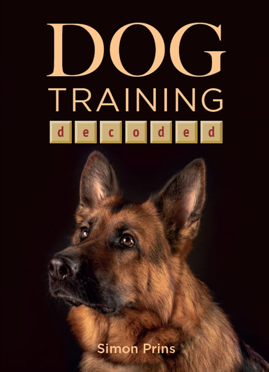 Dog Training Decoded: Amazon.co.uk: Prins, Simon: 9781910488683: Books