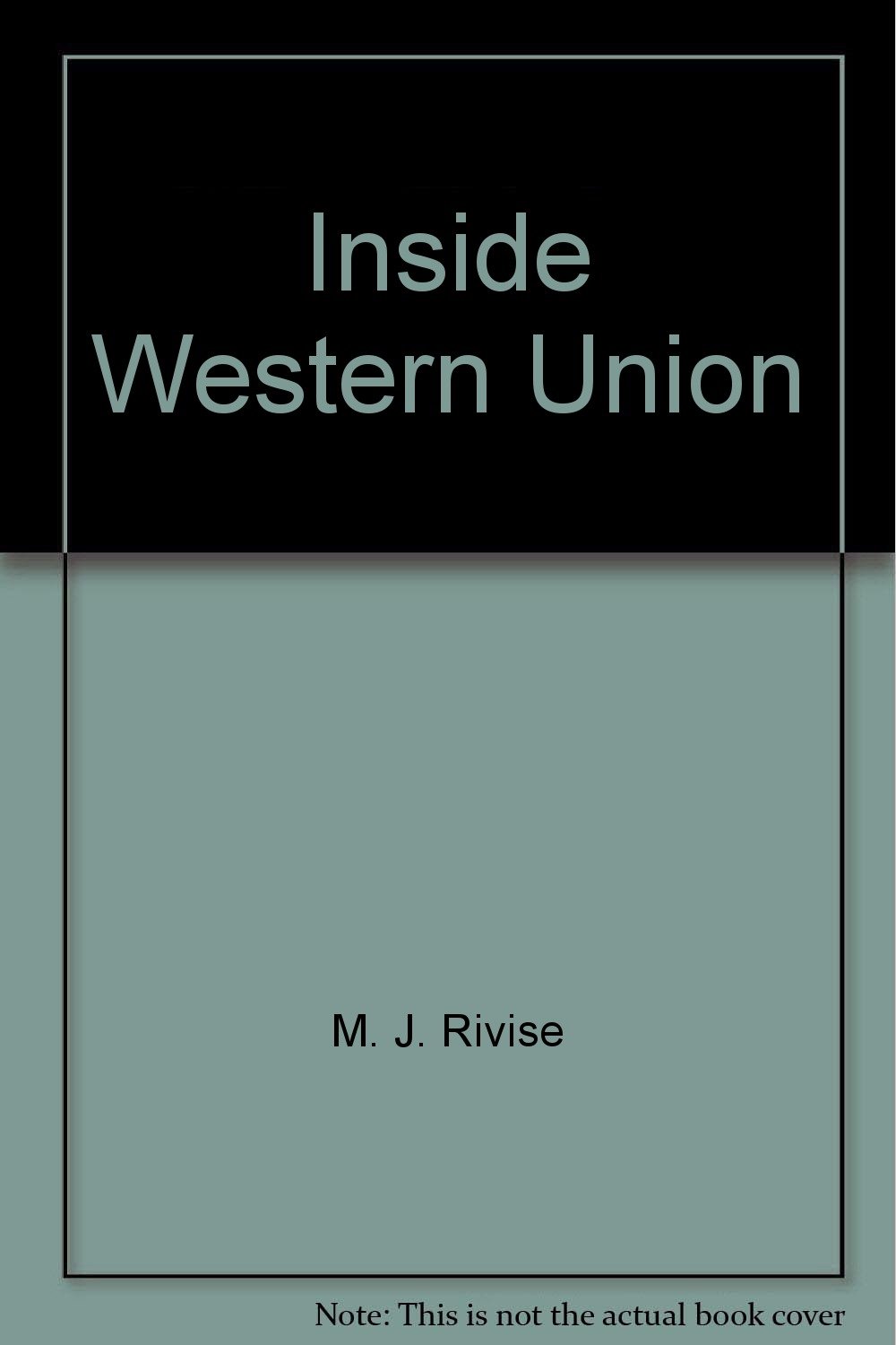 Inside Western Union,: Rivise, M. J. "Mike", sketch illus: Amazon.com ...