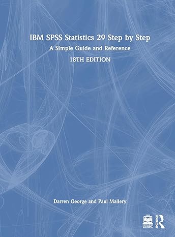 IBM SPSS Statistics 29 Step by Step: A Simple Guide and Reference: George, Darren, Mallery, Paul ...