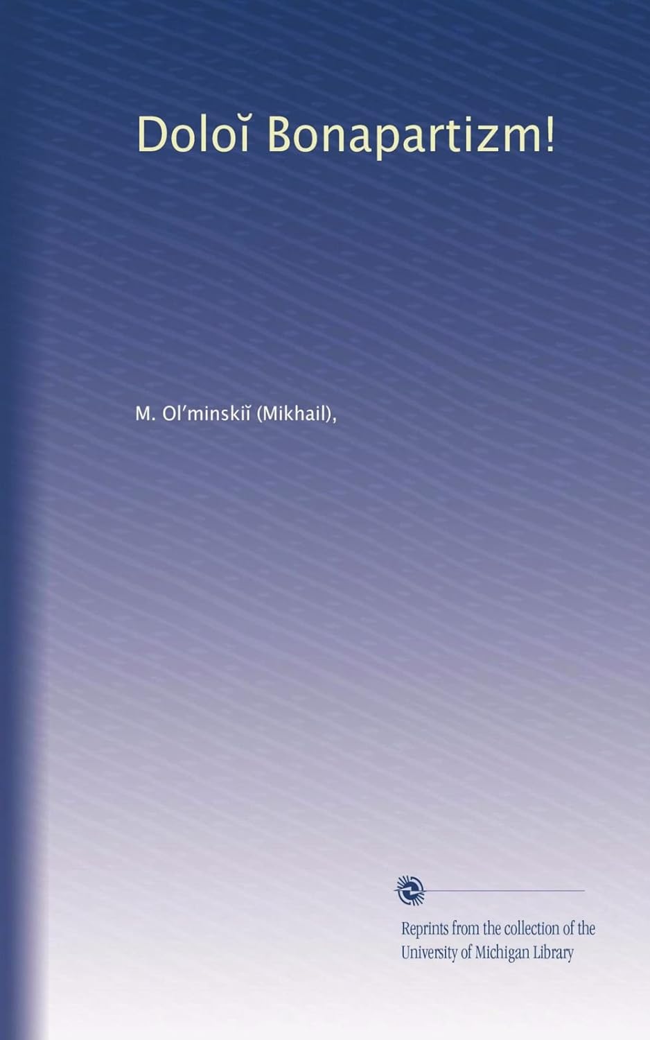 Amazon.com: Dolo? Bonapartizm! (Russian Edition): Ol?minski?, M.: Books