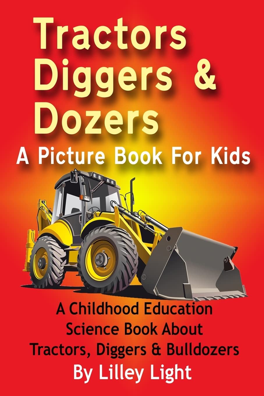 Tractors, Diggers and Dozers A Picture Book For Kids: A Childhood ...