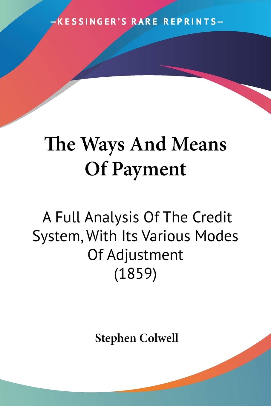 Buy The Ways And Means Of Payment: A Full Analysis of the Credit System ...