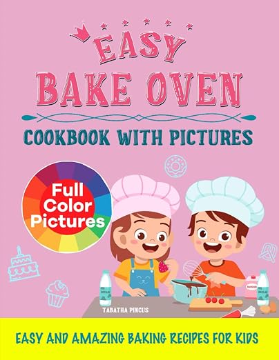 Easy Bake Oven Cookbook with Pictures: Easy and Amazing Baking Recipes ...
