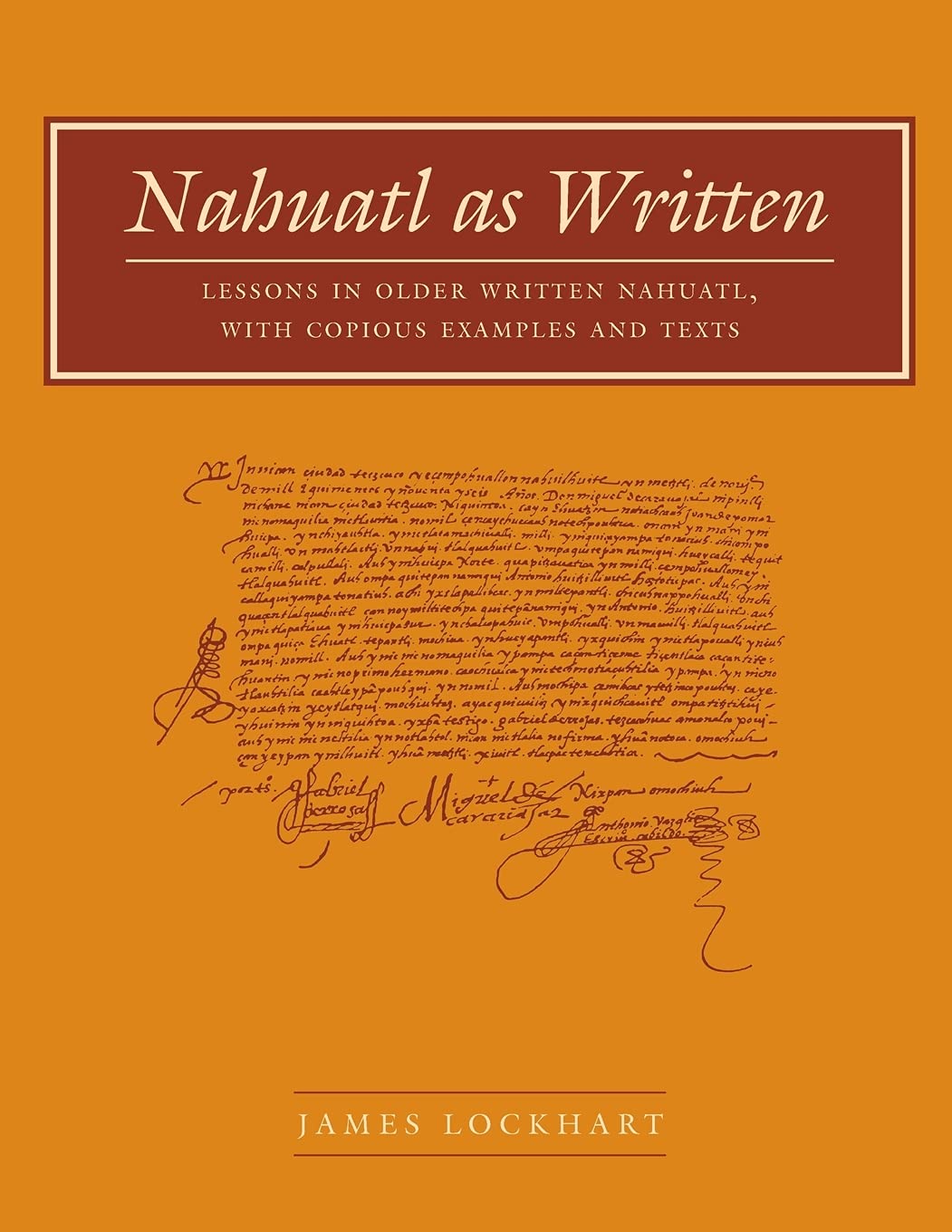 Buy Nahuatl as Written: Lessons in Older Written Nahuatl, with Copious ...