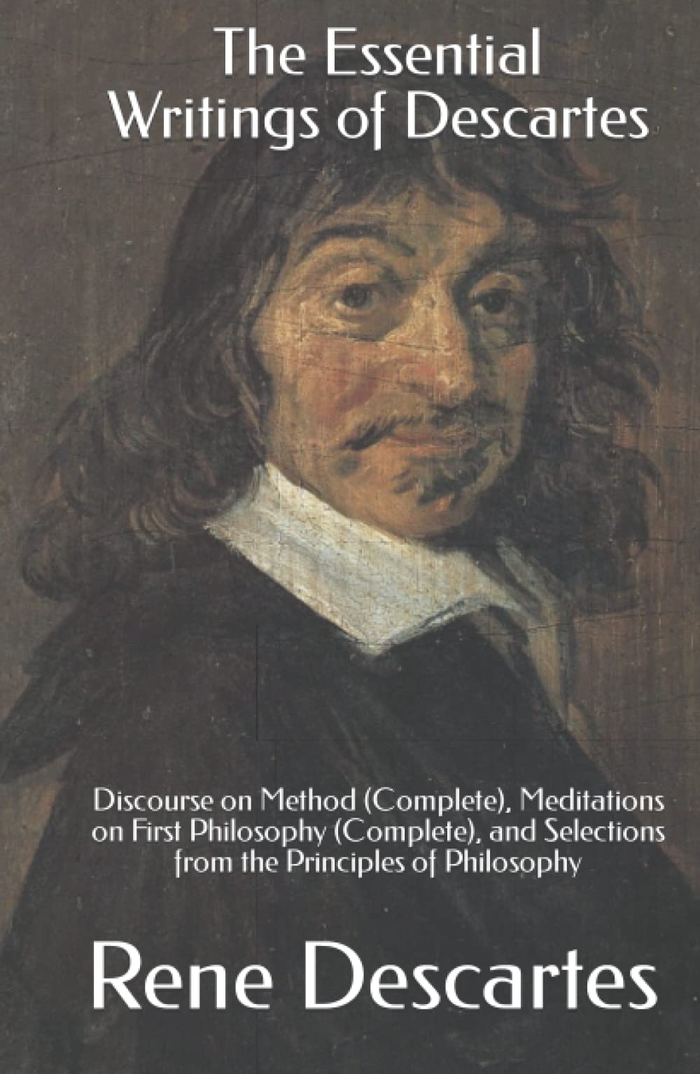 The Essential Writings of Descartes: Discourse on Method (Complete ...