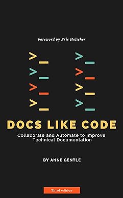 Amazon.com: Docs Like Code: Collaborate and Automate to Improve Technical Documentation eBook ...