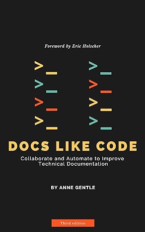 Amazon.com: Docs Like Code: Collaborate and Automate to Improve Technical Documentation eBook ...