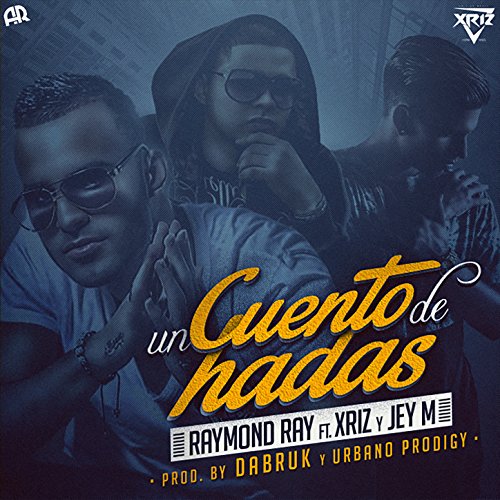 Play Cuento de Hadas by Raymond Ray feat. Xriz & Jey M on Amazon Music
