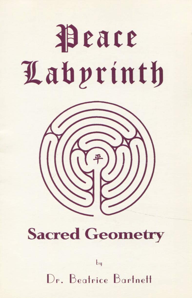 Peace Labyrinth-Sacred Geometry: Bartnett, Beatrice, Bartnett, Dr ...