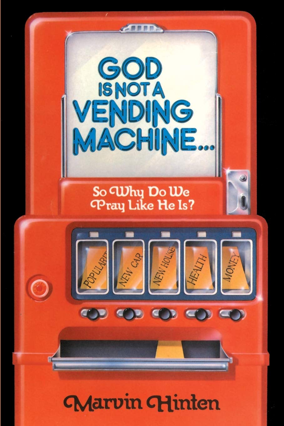 God Is Not A Vending Machine: Hinten, Marvin: 9780595161829: Amazon.com ...