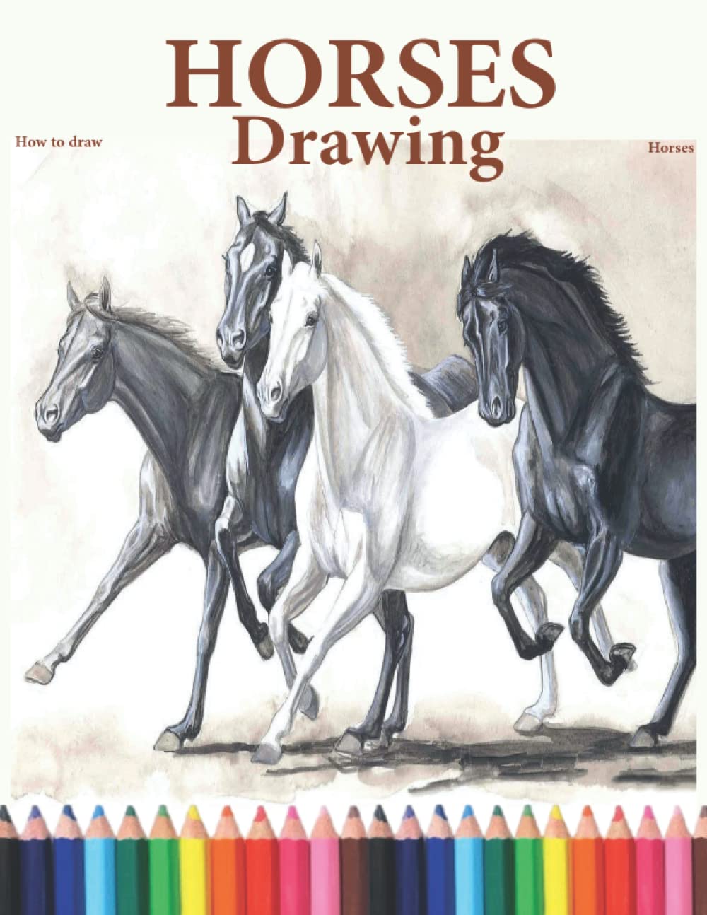 How to Draw Horses: Learn How to Draw Horses,The Step-by-Step Way to ...