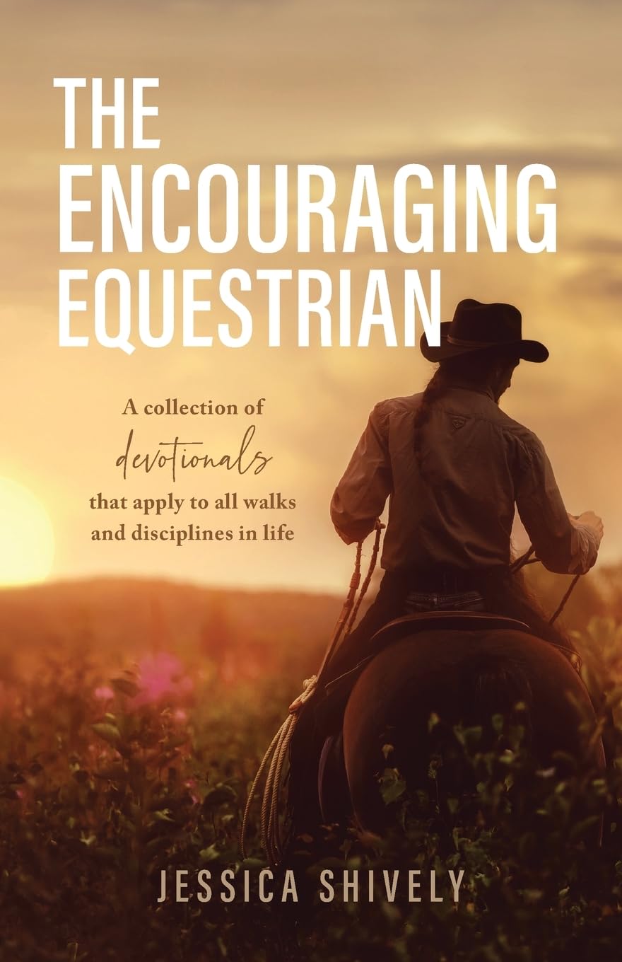 The Encouraging Equestrian: A Collection of Devotionals That Apply to ...