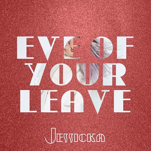 Play Eve of Your Leave by Jessicka on Amazon Music