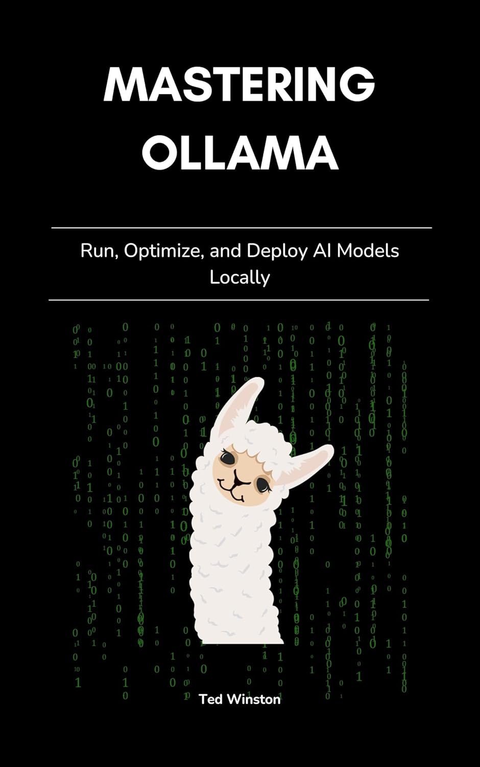 Mastering Ollama Run Optimize And Deploy Ai Models Locally Ebook