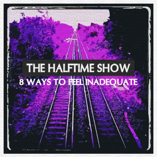 Amazon.com: 8 Ways To Feel Inadequate - Single : The Halftime Show ...