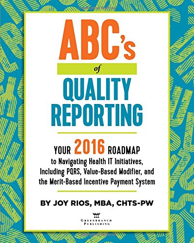 ABC's of Quality Reporting: Your 2016 Roadmap to Navigating Health IT ...