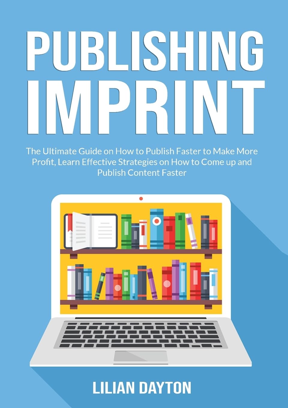 Buy Publishing Imprint: The Ultimate Guide on How to Publish Faster to ...