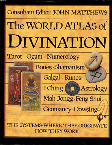 The World Atlas of Divination: The Systems, Where They Orginate, How ...