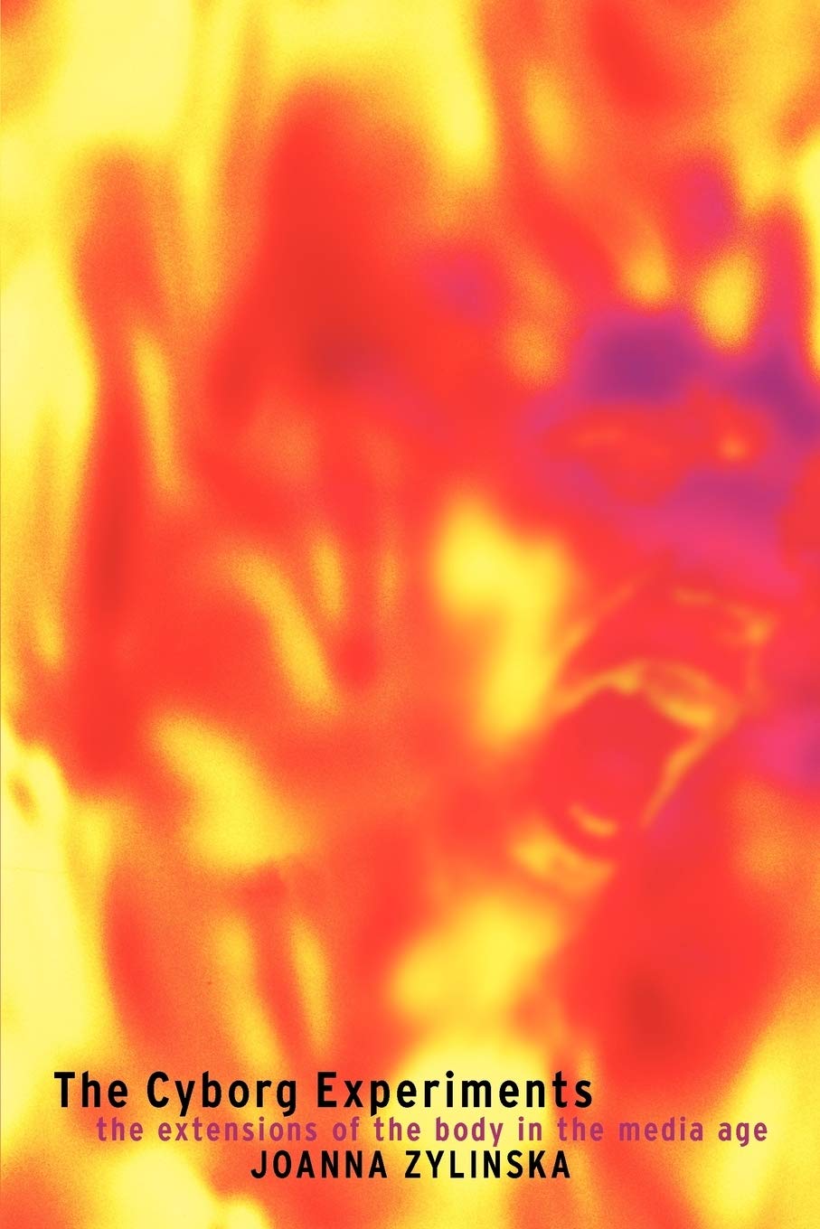 The Cyborg Experiments: The Extensions of the Body in the Media Age ...