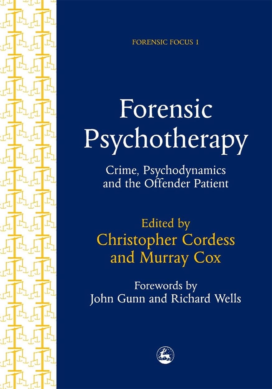 Forensic Psychotherapy: Crime, Psychodynamics and the Offender Patient ...