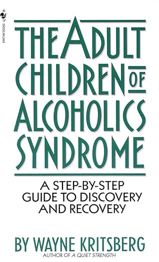 Adult Children of Alcoholics Syndrome: A Step By Step Guide To ...